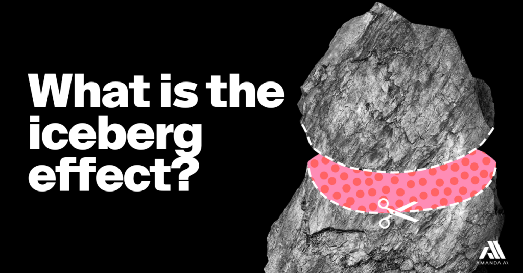 What is the iceberg effect? - Amanda AI