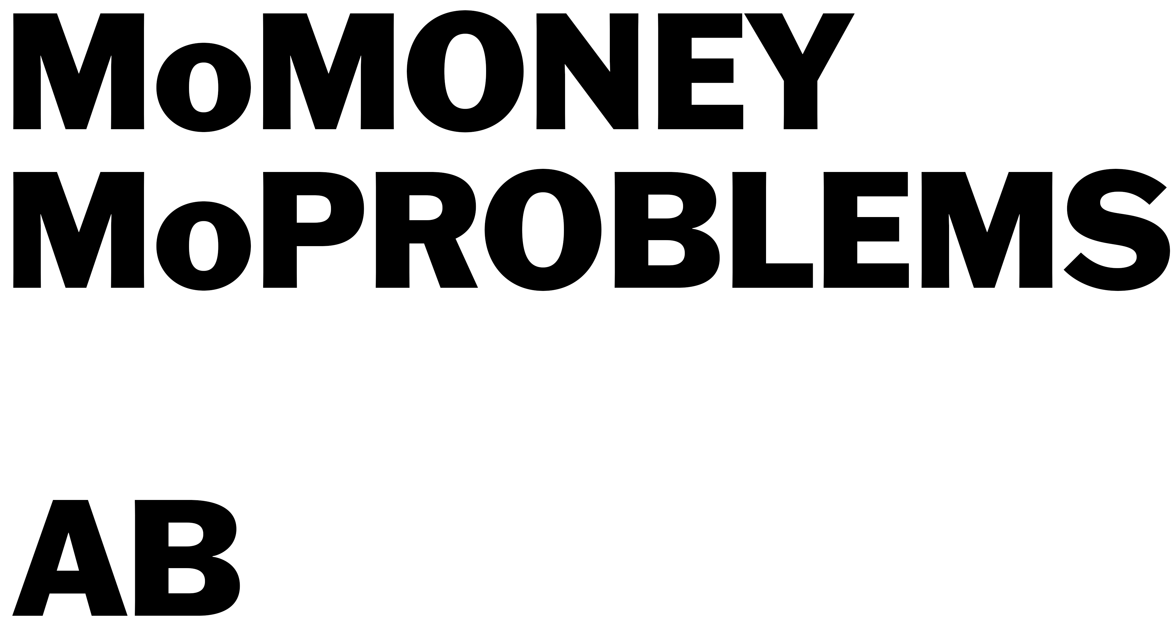 Mo Money Mo Problems AB